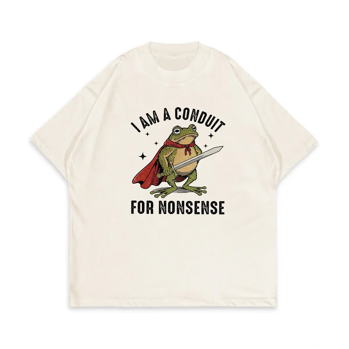 I Am A Conduit For Nonsense Printed Oversized Unisex T-shirts – chicyea