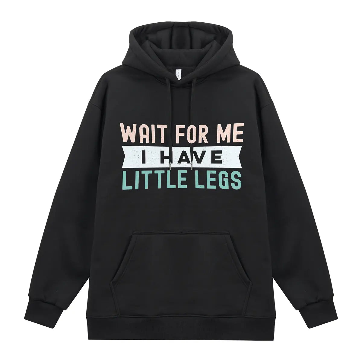 Wait For Me I Have Little Legs Funny Printed Fleece-lined Unisex Hoodie ...